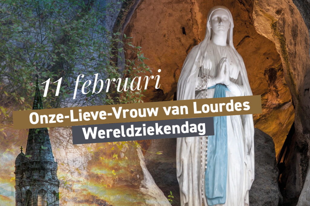 11 februari : Onze-Lieve-Vrouw van Lourdes en Wereldziekendag - Sanctuaire Notre-Dame de Lourdes